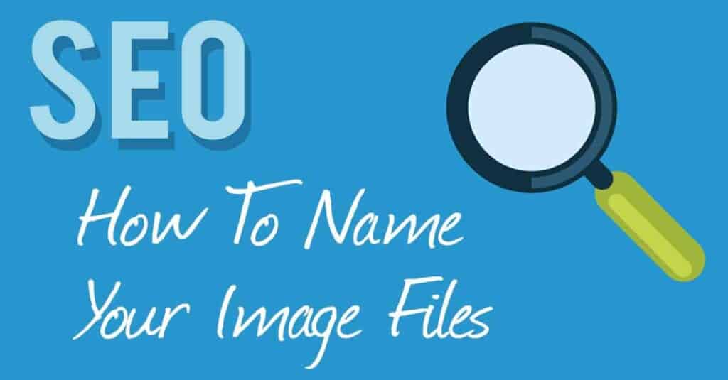 Image SEO - How To Name Your Files