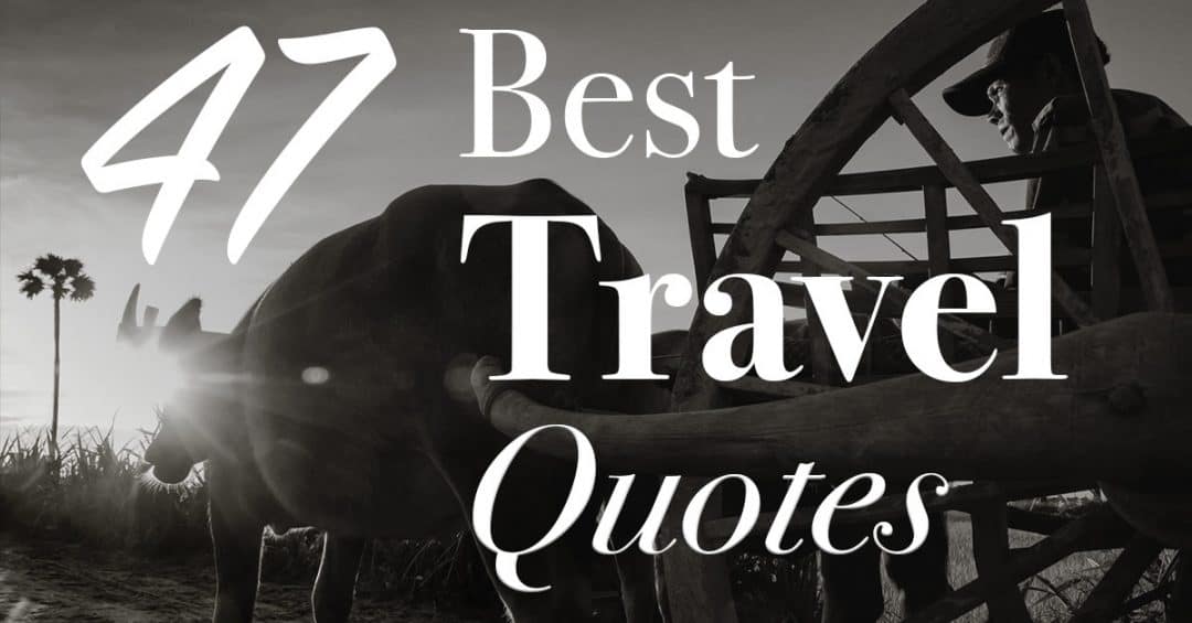 47 Best Travel Quotes to Inspire Your Adventures