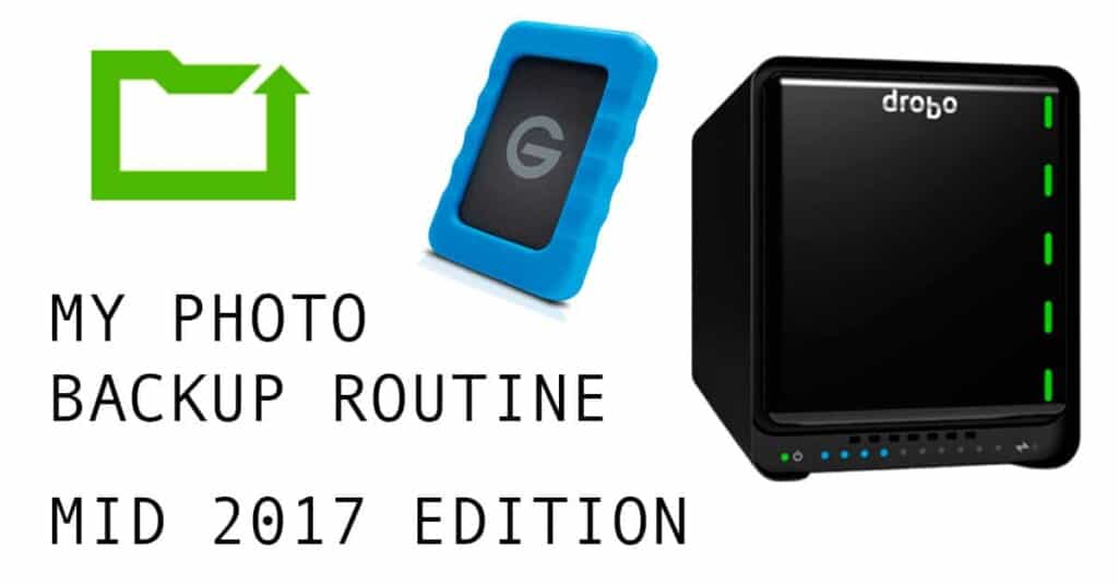 My Photo Backup Routine - Mid 2017