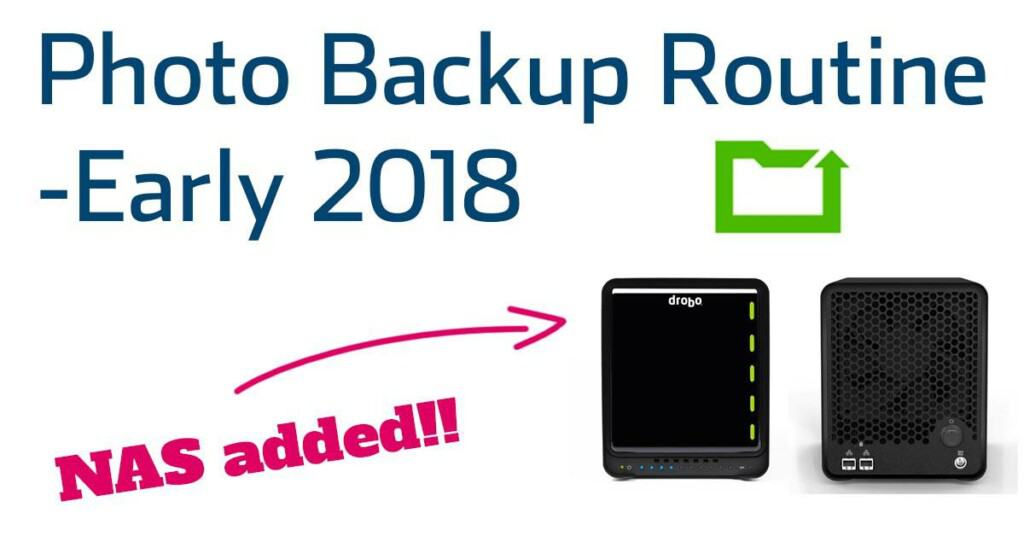 My Photo Backup Routine - Early 2018